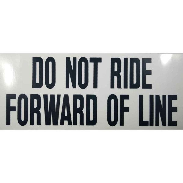 DO NOT RIDE FORWARD OF LINE BLACK ON CLEAR, 12" x 5" - DECSB27